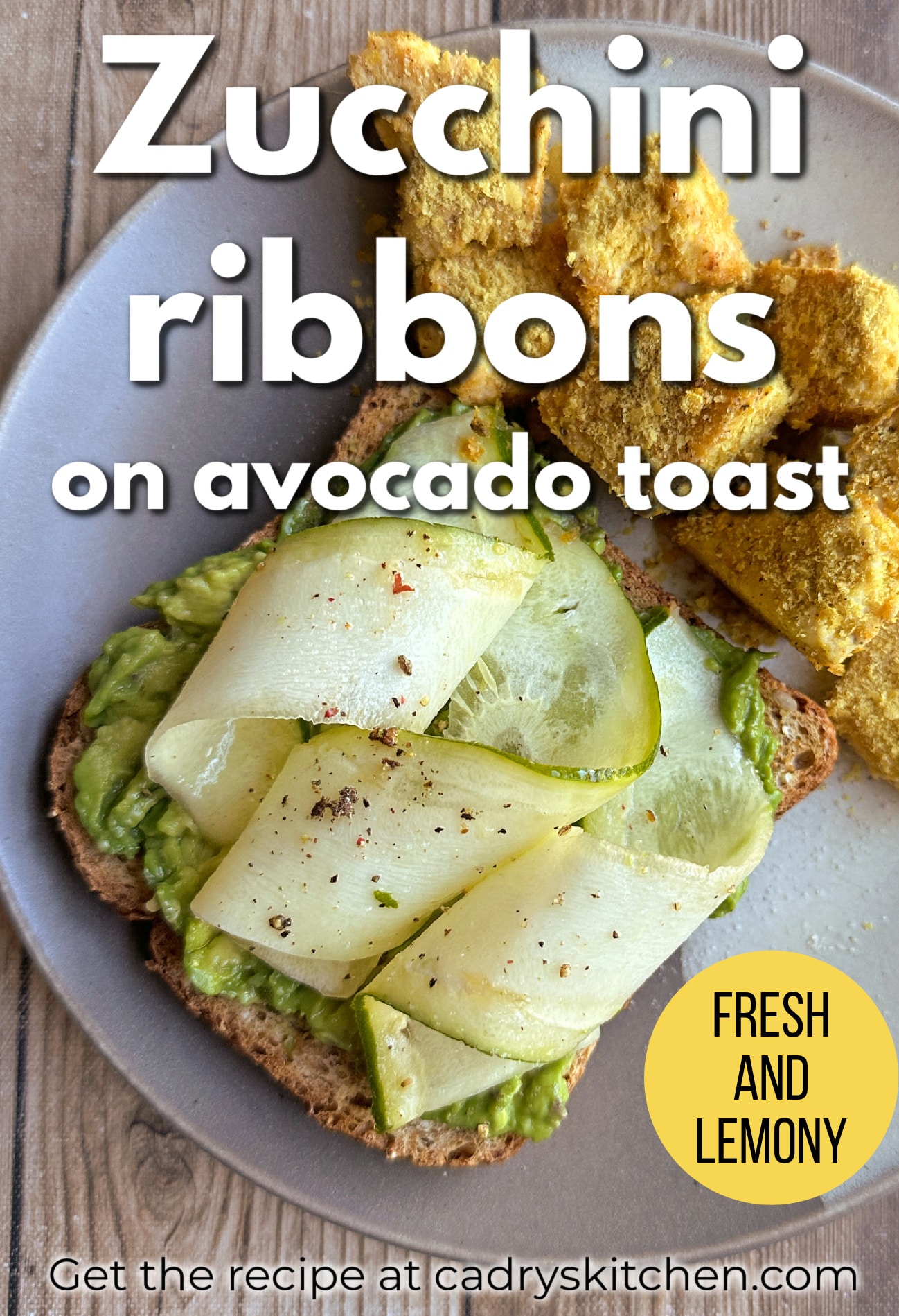 Lemony zucchini ribbons on avocado toast (vegan) - Cadry's Kitchen