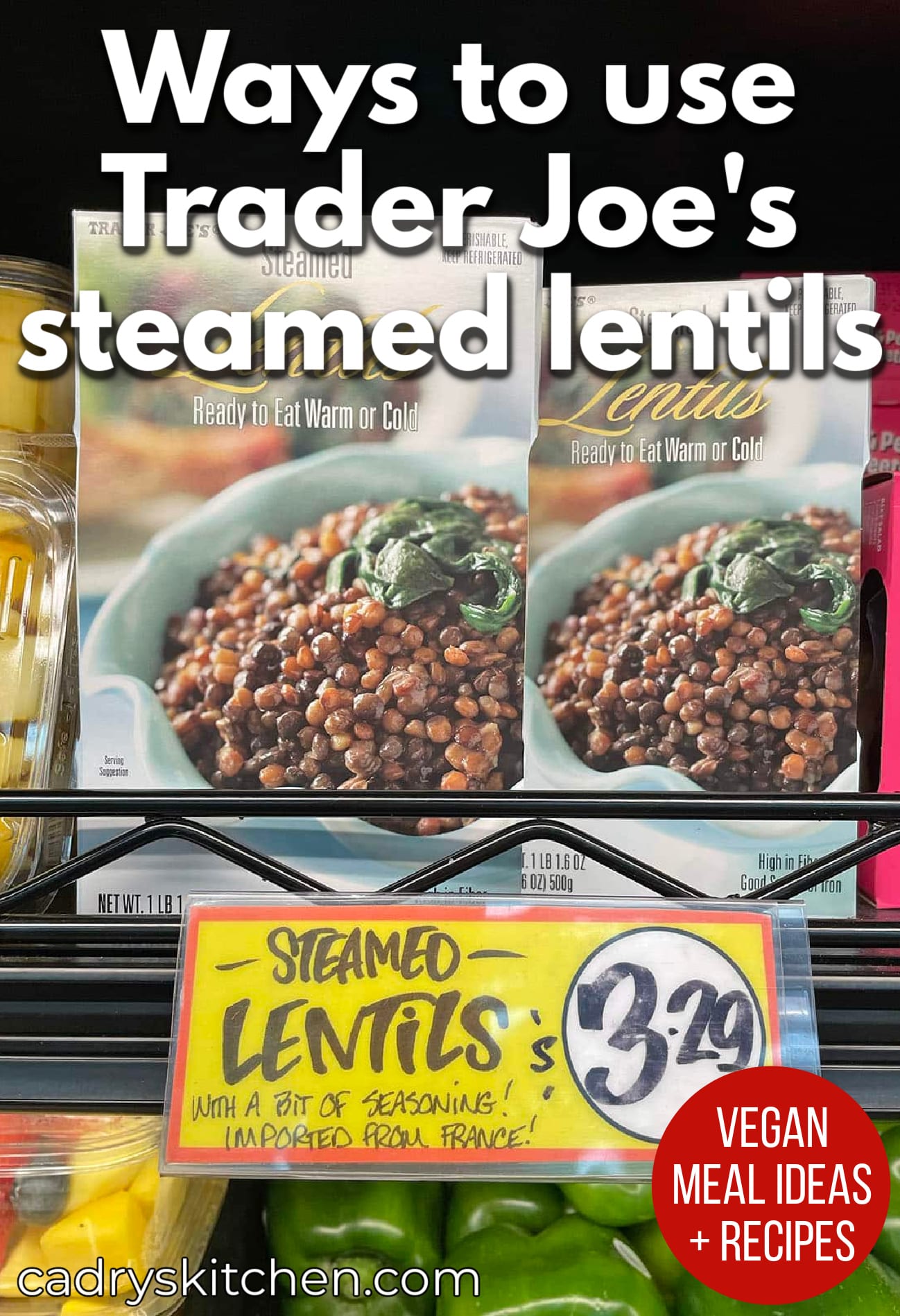 Ways to use Trader Joe's steamed lentils (vegan meal ideas + recipes ...